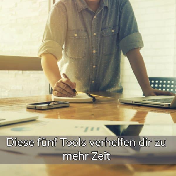 Diese fünf Tools verhelfen dir zu mehr Zeit